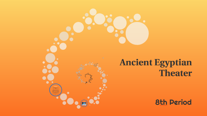 Ancient Egyptian Theater by Melissa B. on Prezi
