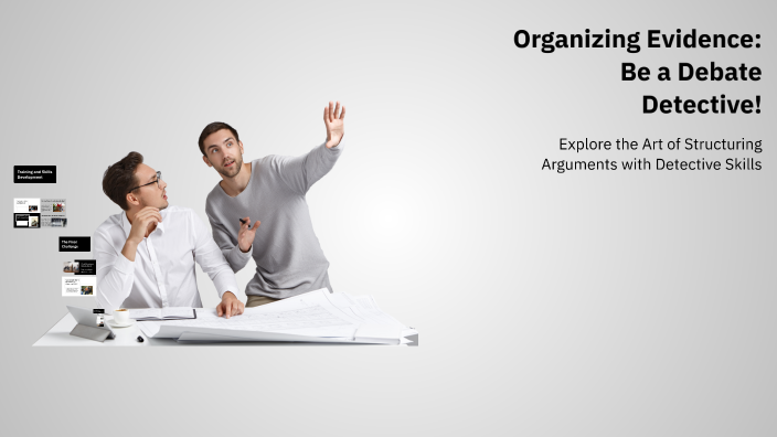 Organizing Evidence: Be a Debate Detective! by Chandni Chauhan on Prezi