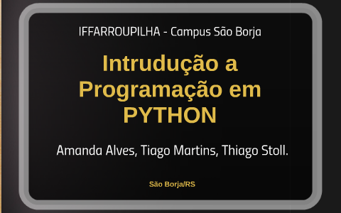 Introdução a programação em PYTHON by thiago depoi on Prezi