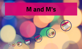 M and M's by Becca Conn on Prezi