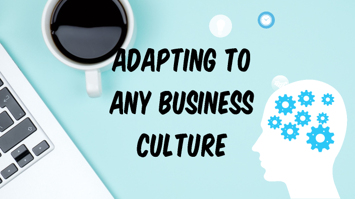 Guidelines for Adapting to any Business Culture by thaynara silva on Prezi