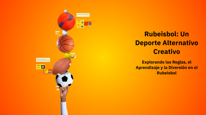 Rubeisbol: Un Deporte Alternativo Creativo by Pablex_06 on Prezi