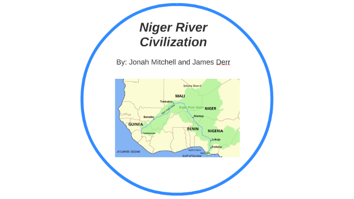 Niger River Civilization by Jonah Mitchell on Prezi
