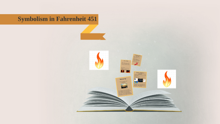 JHS - Symbolism in Fahrenheit 451 by Grace Brown on Prezi