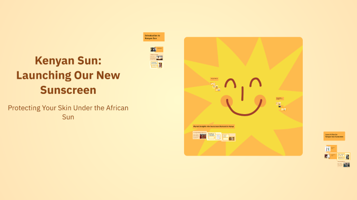 Kenyan Sun: Launching Our New Sunscreen by kaustubh awasthi on Prezi