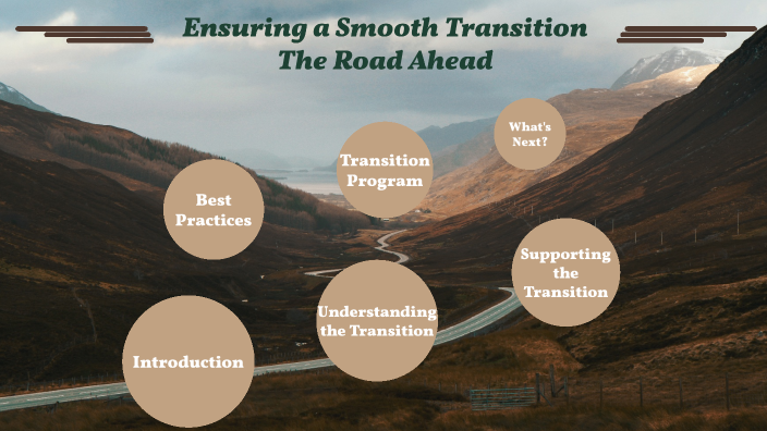 Ensuring a Smooth Transition by Tim Crosby on Prezi