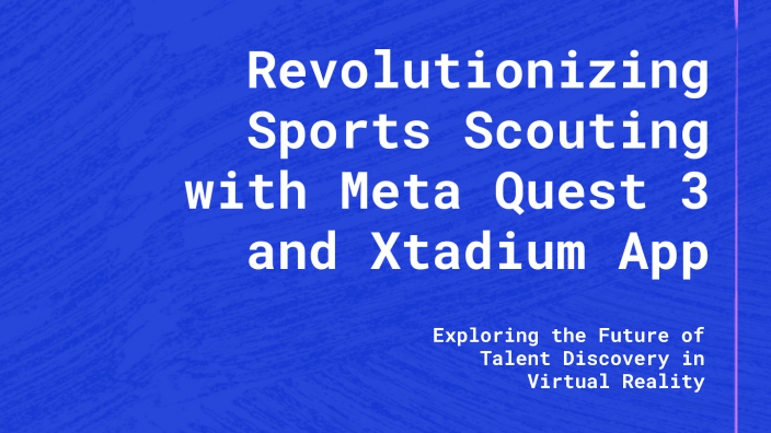 Revolutionizing Sports Scouting with Meta Quest 3 and Xtadium App by ...