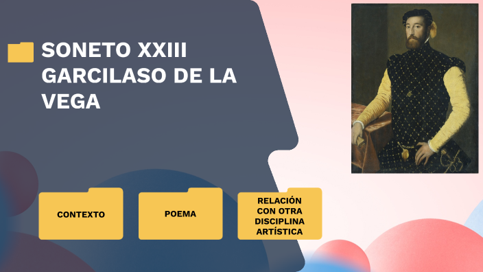 Soneto XXIII- Garcilaso de la Vega by Pablo Lumbreras on Prezi