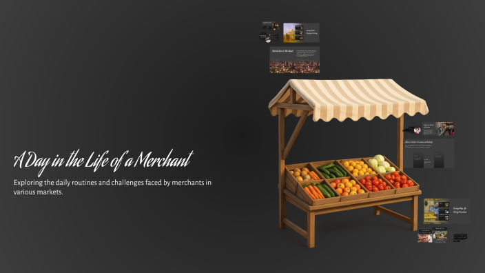 A Day in the Life of a Merchant by Lexin Chen on Prezi