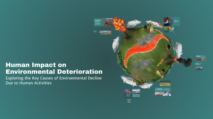 Human Impact on Environmental Deterioration by yash somani on Prezi