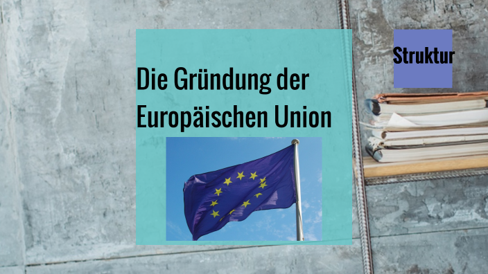 Gründung der EU by Lukas Rotar on Prezi