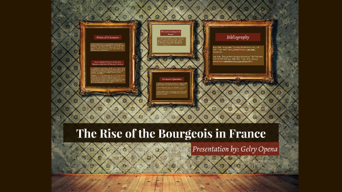 The Rise of the Bourgeoisie in France by gelry opena on Prezi