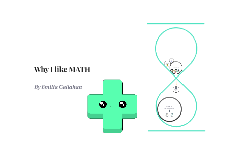 Why I like MATH by Emilia Callahan on Prezi