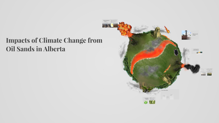 Impacts of Climate Change from Oil Sands in Alberta by Cam Bell on Prezi