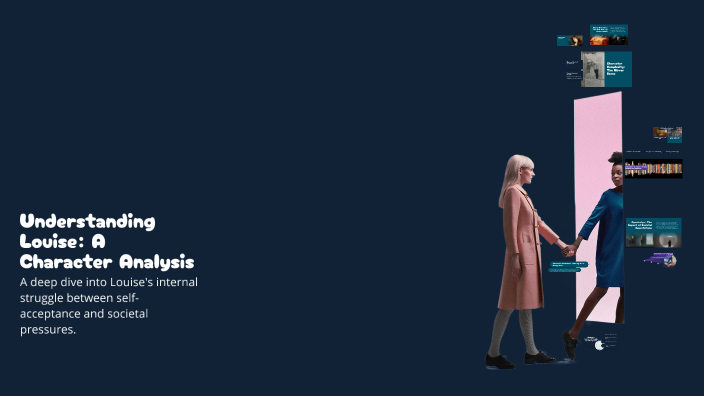 Understanding Louise: A Character Analysis by Tyler Niepokoj on Prezi