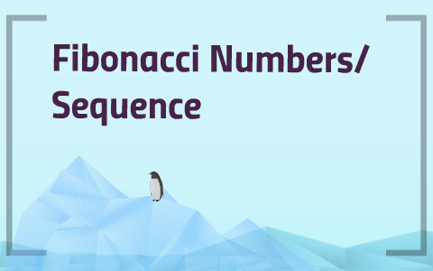 Fibonacci Sequence by Anika Seva on Prezi
