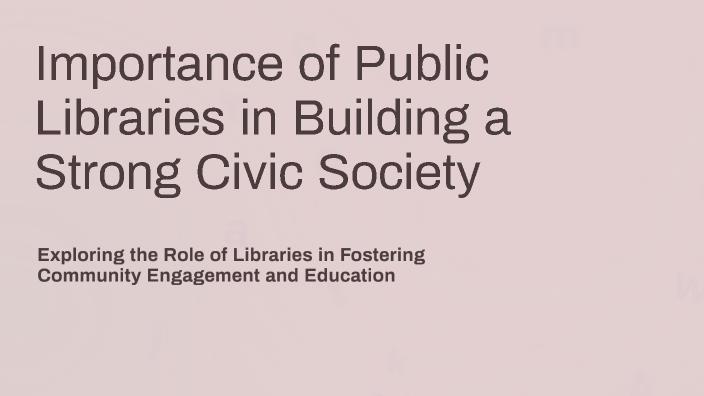 Importance of Public Libraries in Building a Strong Civic Society by ...