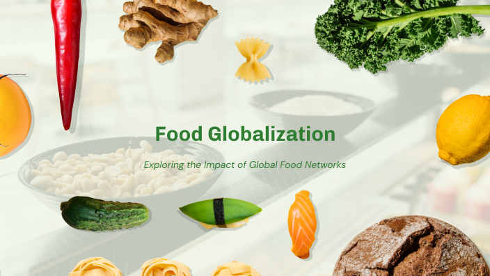 Food Globalization by lee mike on Prezi