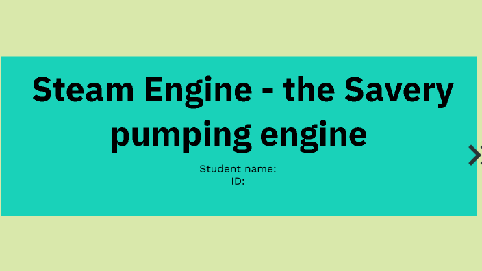 Steam Engine - the Savery pumping engin by Fareema Durrani on Prezi