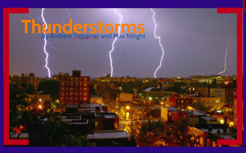 Thunderstorms (Name?) by Andrew Trepanier on Prezi