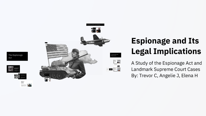 Espionage and Its Legal Implications by Trevor Coleman (Student) on Prezi