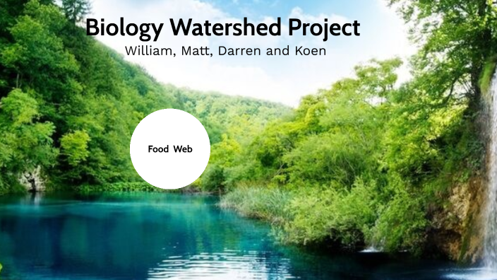 Biology Watershed Project by William Driggins on Prezi