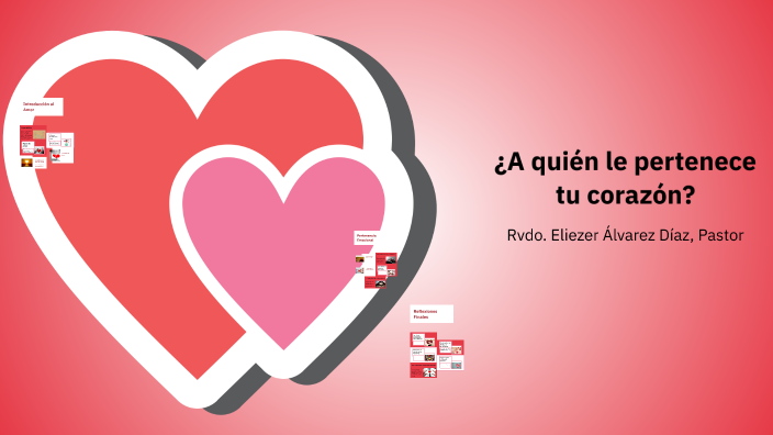 ¿A quién le pertenece tu corazón? by Eliezer Alvarez on Prezi