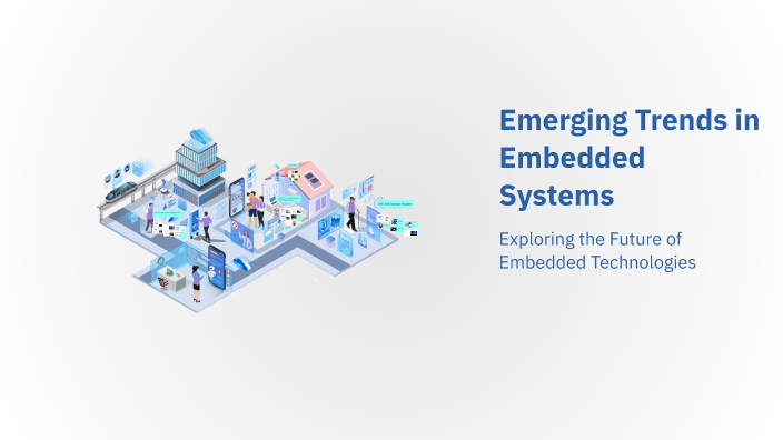 Emerging Trends in Embedded Systems by nur salma - on Prezi