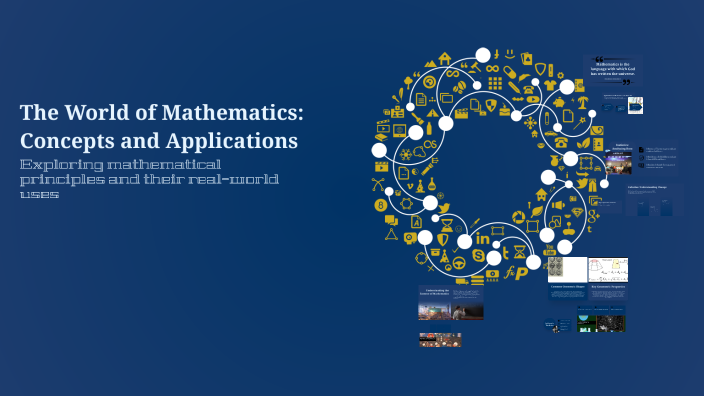 The World of Mathematics: Concepts and Applications by addy kunz on Prezi