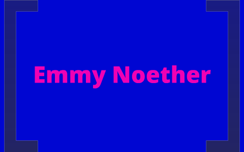Emmy Noether and Noether Normalization by Brittiny Earls on Prezi