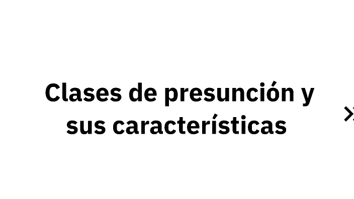 Clases de presunción y sus características by Je RP on Prezi