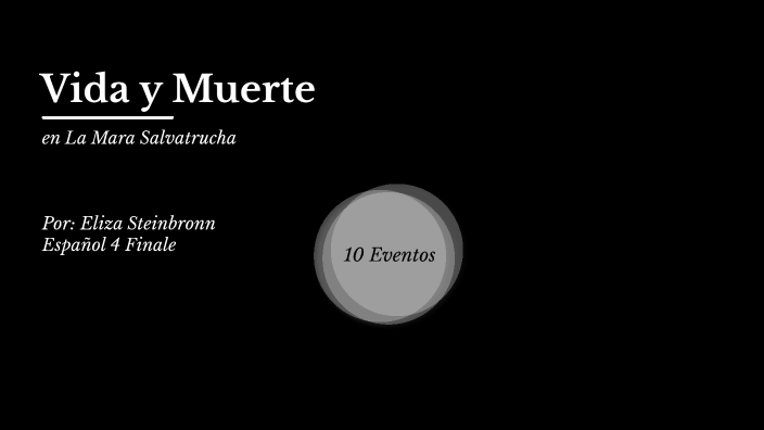 Vida y Muerto en La Mara Salvatrucha by Eliza Steinbronn on Prezi