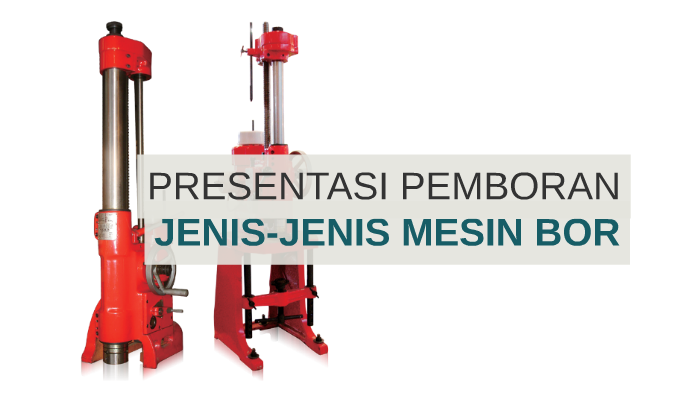 JENIS-JENIS MESIN BOR by tangguh satria on Prezi