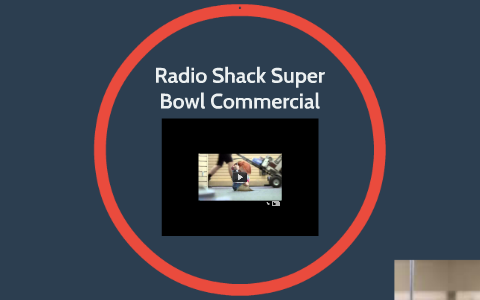 Radio Shack Super Bowl Commercial by Joe Weatherbed on Prezi