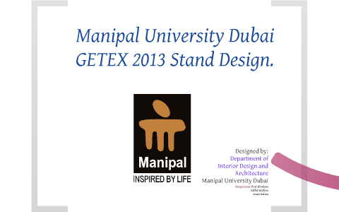 Manipal University Dubai GETEX stand 2013 by on Prezi