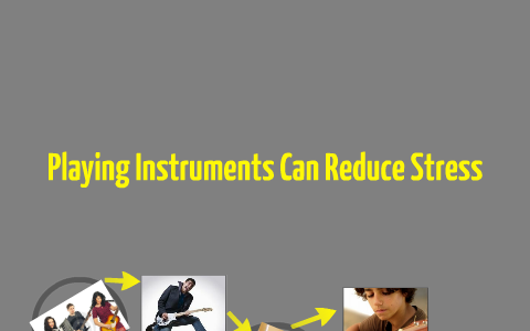 Playing Musical Instruments To Reduce Stress by Jessica Sheridan on Prezi