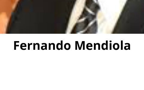 Fernando Mendiola by Hannah Almond on Prezi