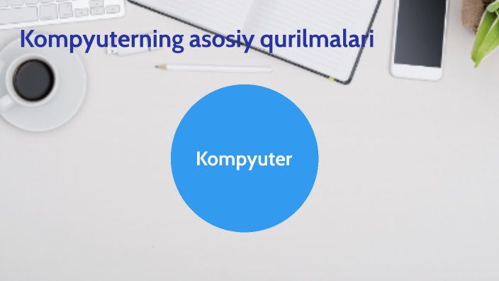 Kompyuter asosiy qurilmalari by Sarvar Kamariddinov on Prezi
