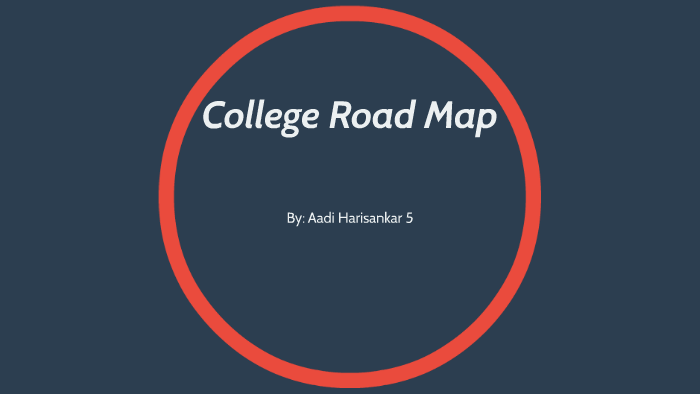 College Road Map by aadi harisankar on Prezi
