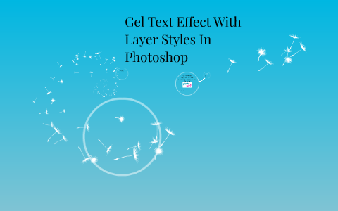 Gel Text Effect With Layer Styles In Photoshop by Rita Napolitano on Prezi
