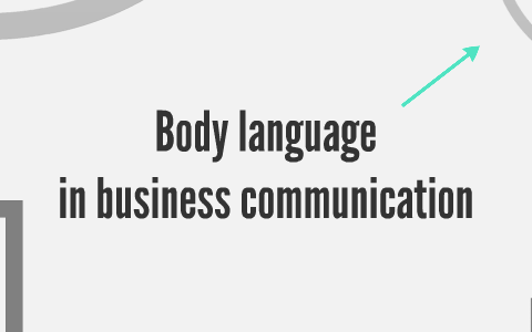 Body language in business communication by on Prezi