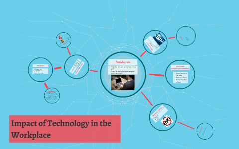 Impact of Technology in The Workplace by Sarah Murphy on Prezi