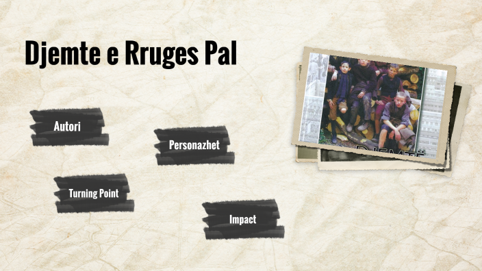 Djemte e Rruges Pal by isard ISARD15 on Prezi