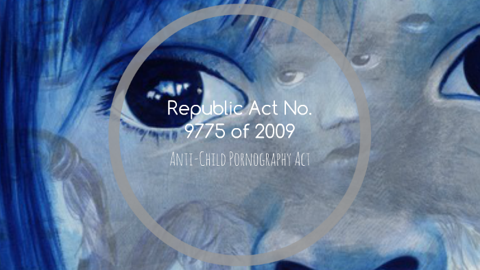 RA 9775 Anti-Child Pornography Act by Dan Gomez on Prezi
