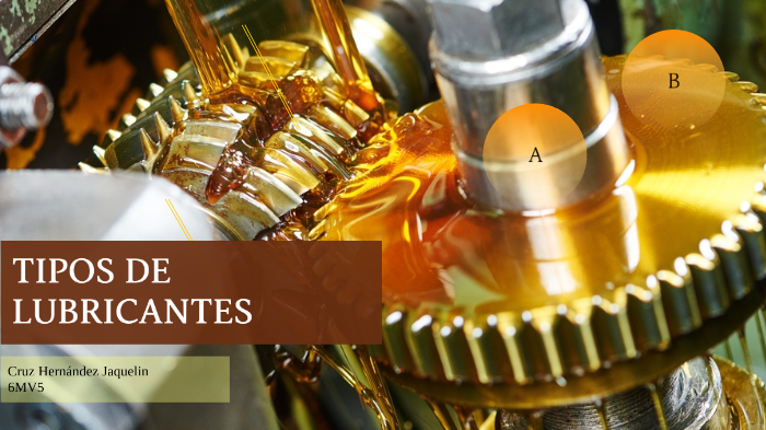 Tipos de Lubricantes by Jaquelin CH on Prezi