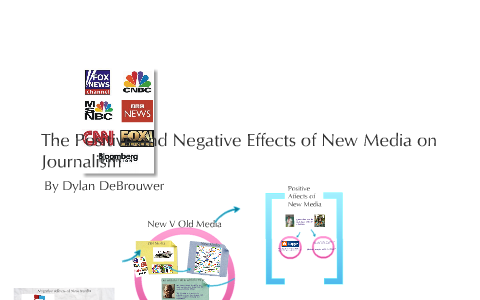 The Positive and Negative Affects of New Media on Journalism by Dylan ...
