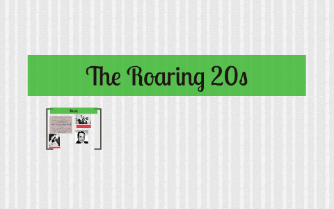 The Roaring 20s by Lisa Marie Gallegos on Prezi