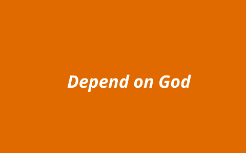 Depending on God by Jonathan Ruch