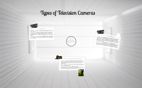 Types of TV Camera by Ruth Hannah Dimarucut on Prezi