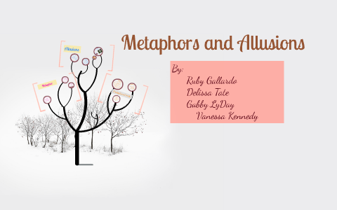 Metaphors and Allusions by araceli gallardo on Prezi